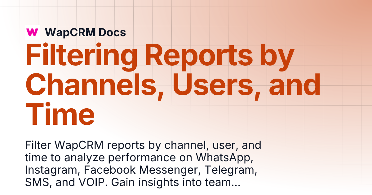 Filtering Reports by Channels, Users, and Time | WapCRM Docs
